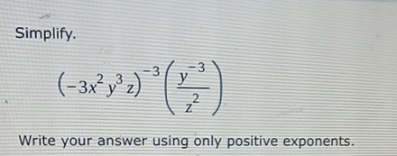 Solved Simplify.(-3x2y3z)-3(y-3z2)Write your answer using | Chegg.com