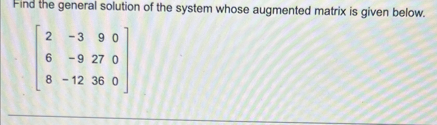 Solved Find the general solution of the system whose | Chegg.com