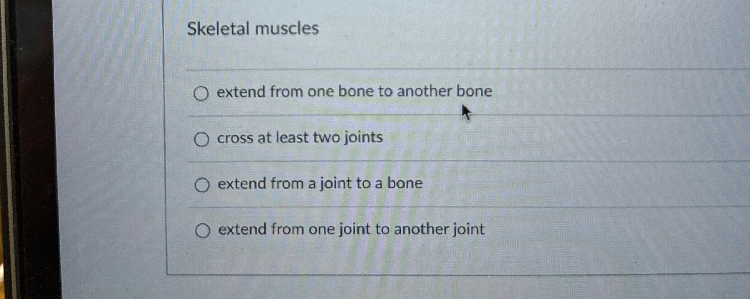 Solved Skeletal musclesq,extend from one bone to another | Chegg.com