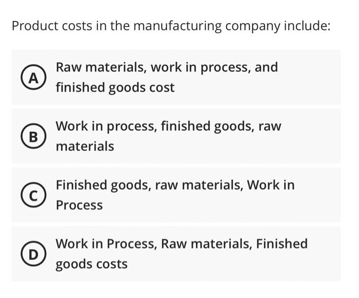 Solved Product costs in the manufacturing company include: | Chegg.com
