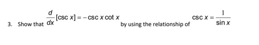 Solved 3. Show that dxd[cscx]=−cscxcotx by using the | Chegg.com