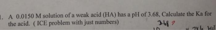 Solved A 0.0150M solution of a weak acid (HA) has a pH of | Chegg.com