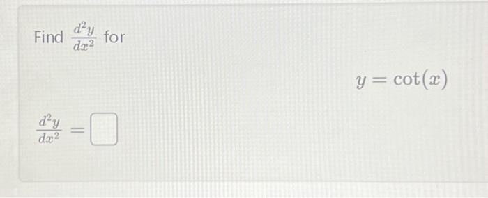 Solved Find d'y dx2 d'y dx² = for 0 y = cot(x) | Chegg.com