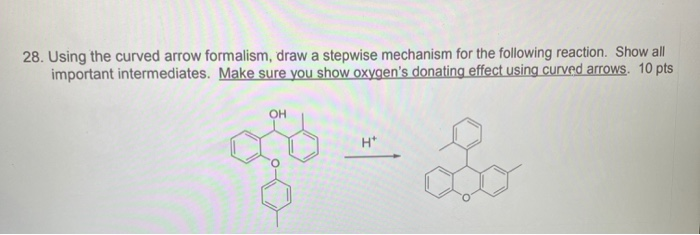 Solved 28. Using the curved arrow formalism, draw a stepwise | Chegg.com