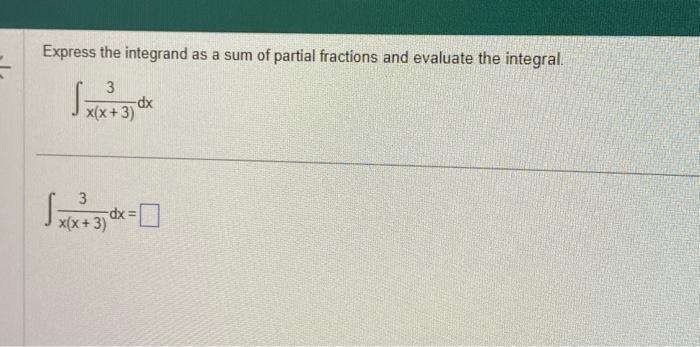 Solved Express the integrand as a sum of partial fractions | Chegg.com
