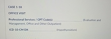 Solved CASE 1-18OFFICE VISITProfessional Services / ﻿CPT | Chegg.com