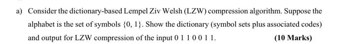 Solved a) Consider the dictionary-based Lempel Ziv Welsh | Chegg.com