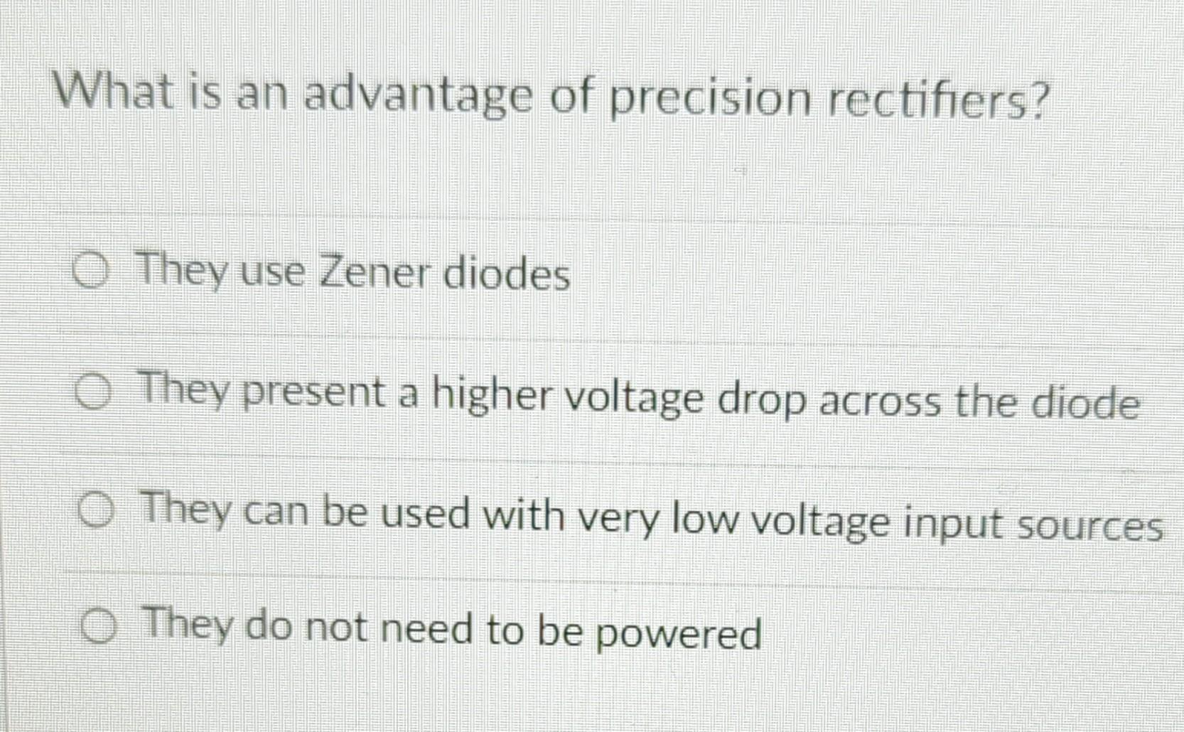 Solved What is an advantage of precision rectifiers? They | Chegg.com