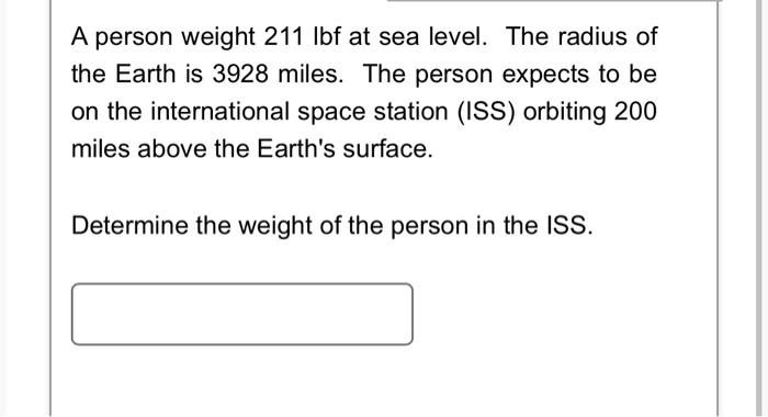 Solved A person weight 211lbf at sea level. The radius of | Chegg.com