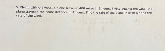 Solved 5. Flying with the wind, a plane traveled 400 miles | Chegg.com