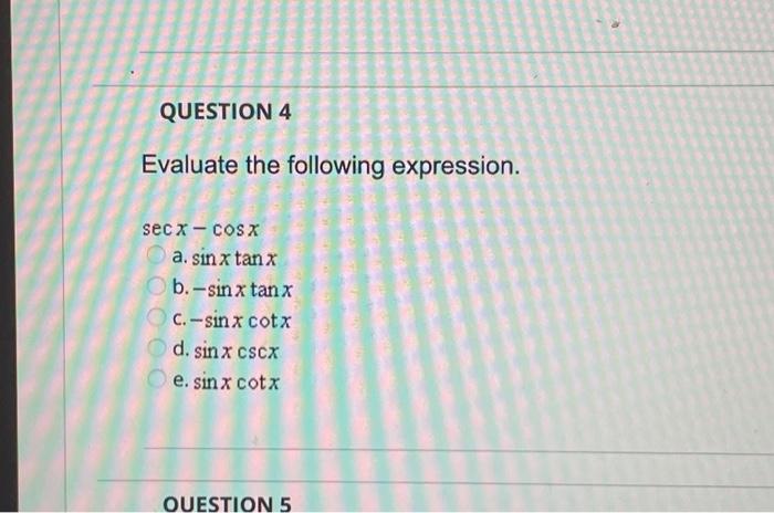 Solved QUESTION 4 Evaluate the following expression. secx | Chegg.com