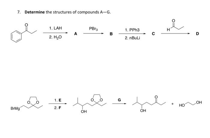 Solved 7. Determine the structures of compounds A-G. 1. LAH | Chegg.com