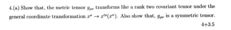 Solved 4. (a) Show that, the metric tensor y transforms like | Chegg.com