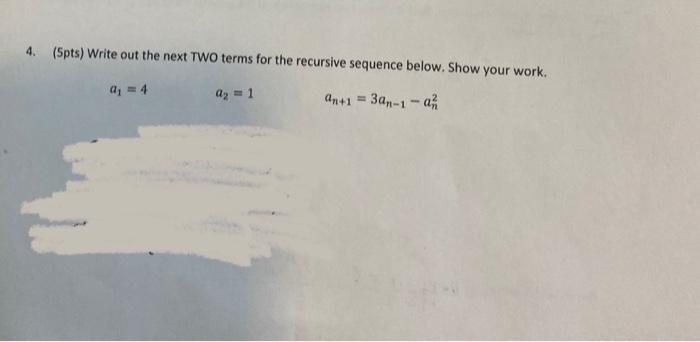 Solved 4. (Spts) Write out the next TWO terms for the | Chegg.com Solved 4. (Spts) Write out the next TWO terms for the | Chegg.com