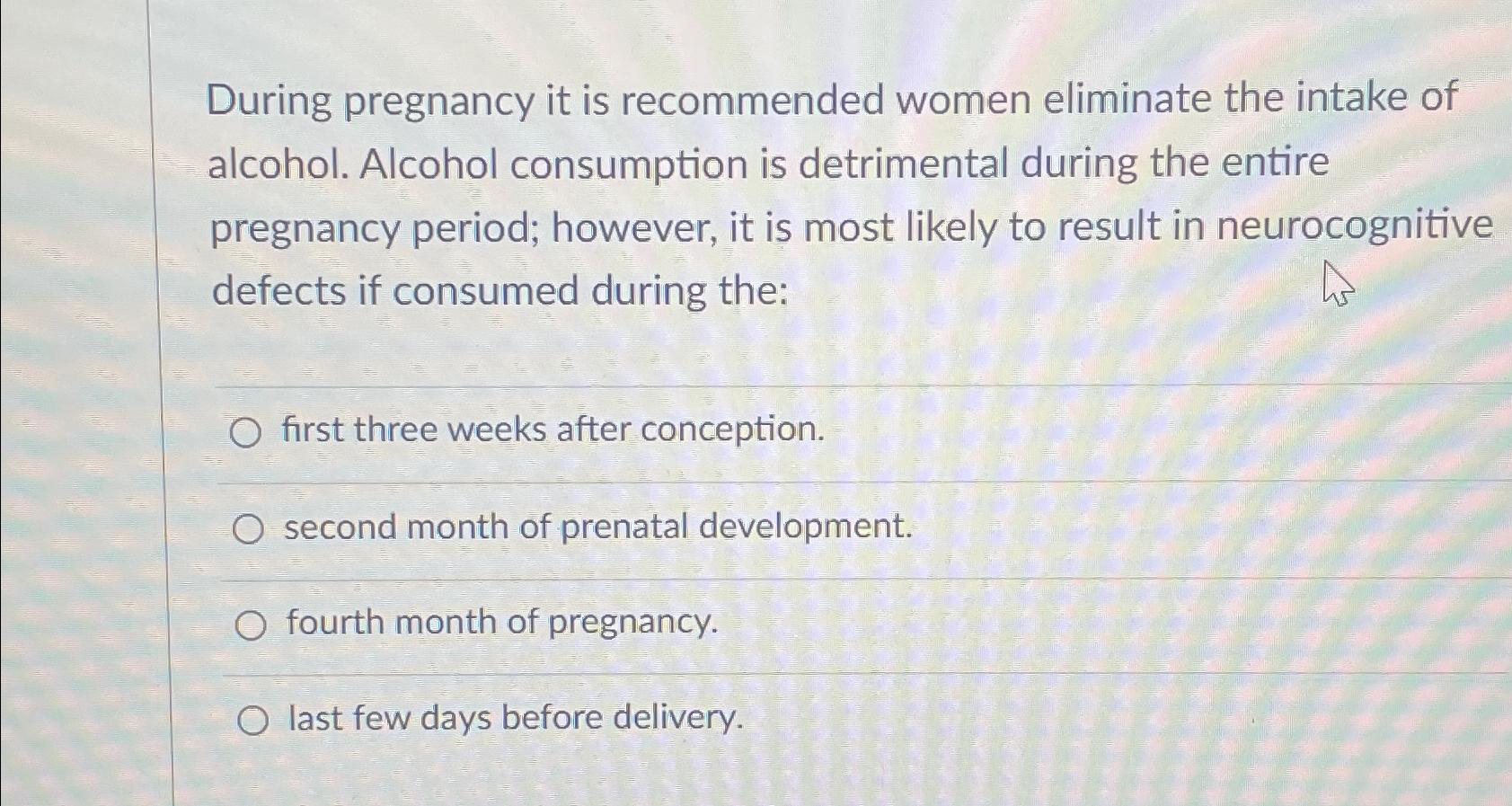 Solved During pregnancy it is recommended women eliminate | Chegg.com