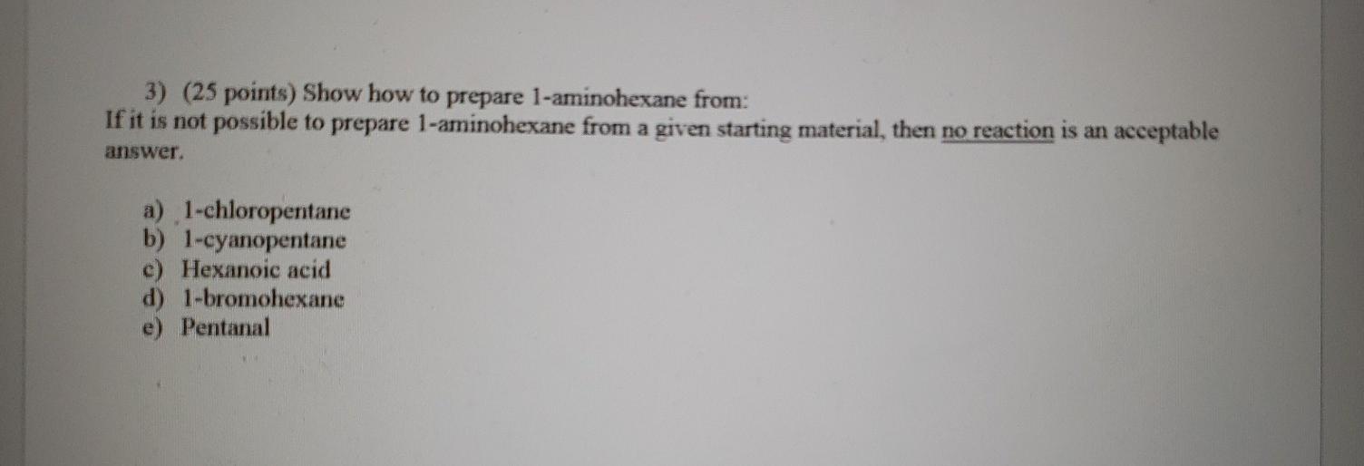 Solved 3) (25 points) Show how to prepare 1-aminohexane | Chegg.com
