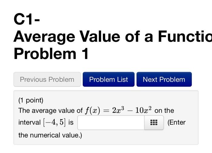 Solved C1- Average Value of a Functic Problem 1 (1 point) | Chegg.com