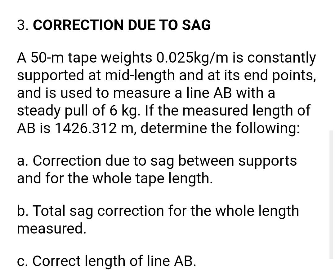 Solved 3. CORRECTION DUE TO SAG A 50-m tape weights | Chegg.com