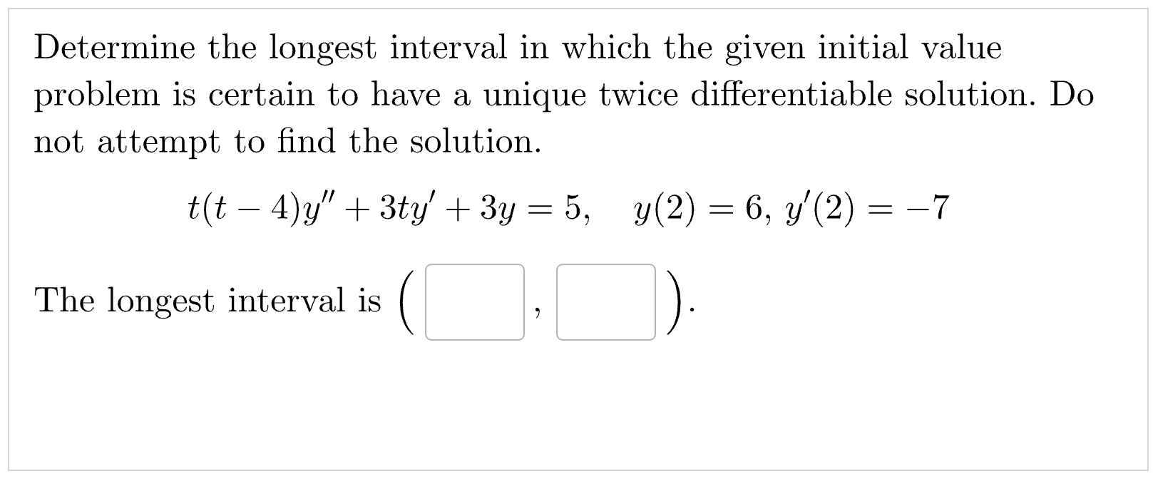 Solved Determine the longest interval in which the given | Chegg.com