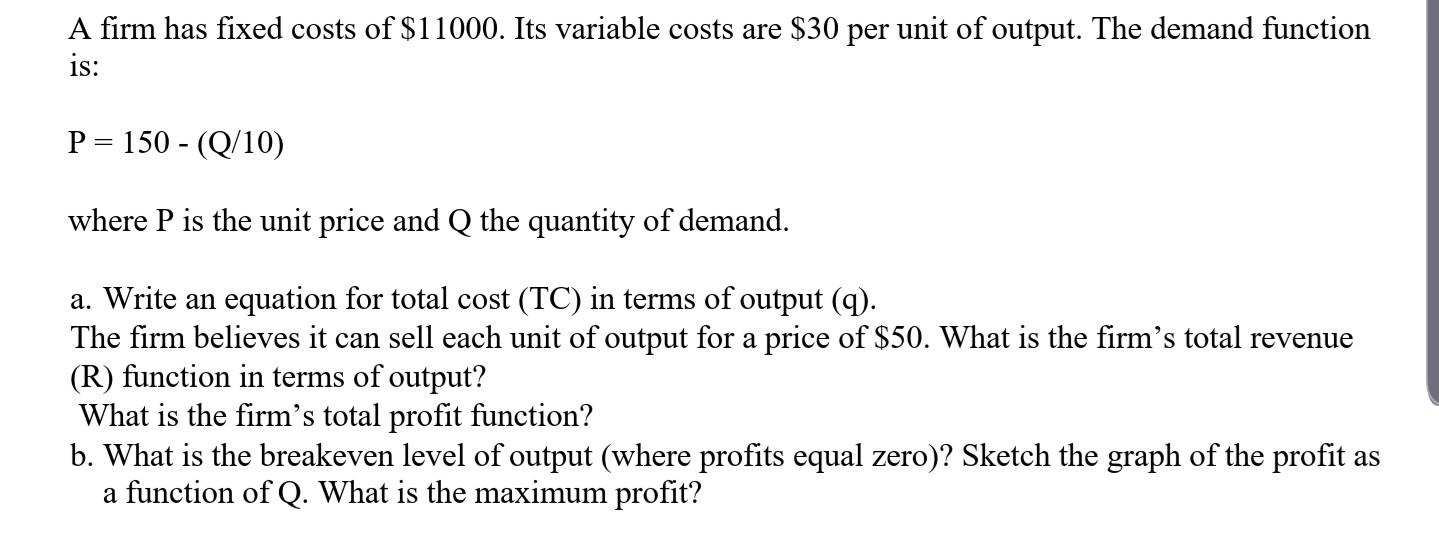 Solved A firm has fixed costs of $11000. Its variable costs | Chegg.com