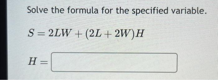 Solved Solve the formula for the specified variable. S = 2LW | Chegg.com