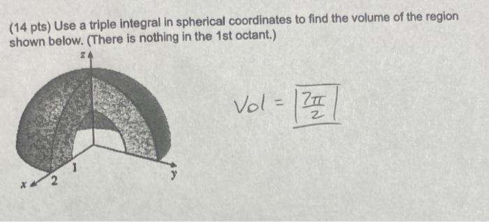 Solved (14 pts) Use a triple integral in spherical | Chegg.com