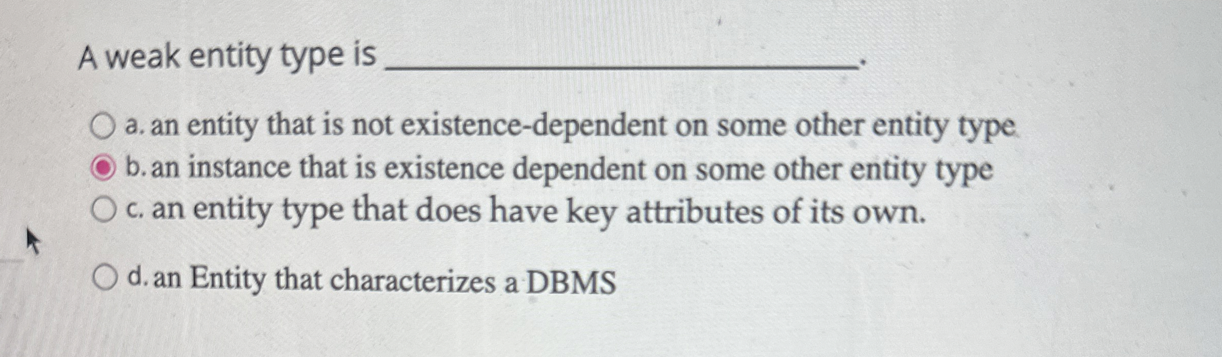 Solved A weak entity type is q,a. ﻿an entity that is not | Chegg.com