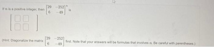 Solved It n is a positive integer, then [206−252−49]n is | Chegg.com
