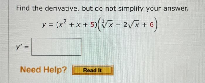 Solved Find the derivative, but do not simplify your answer. | Chegg.com