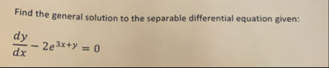 Solved Find the general solution to the separable | Chegg.com