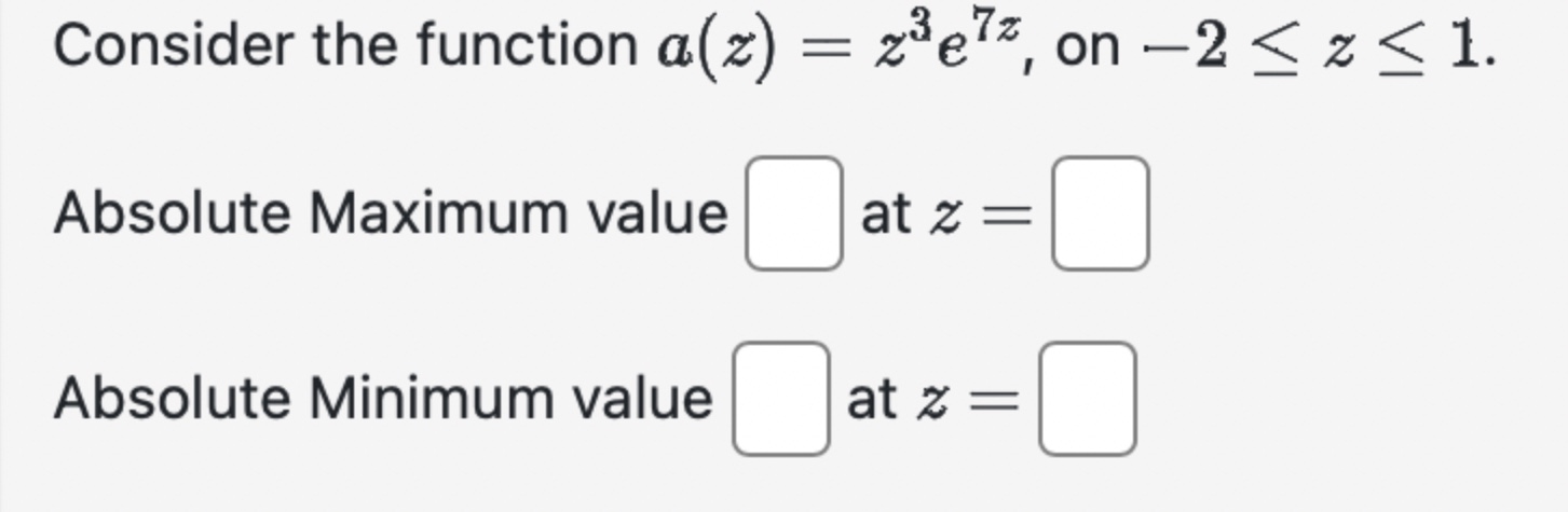 Solved Consider the function a(z)=z3e7z, ﻿on -2≤z≤1.Absolute | Chegg.com