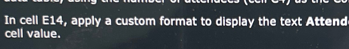 Solved In cell E14, ﻿apply a custom format to display the | Chegg.com
