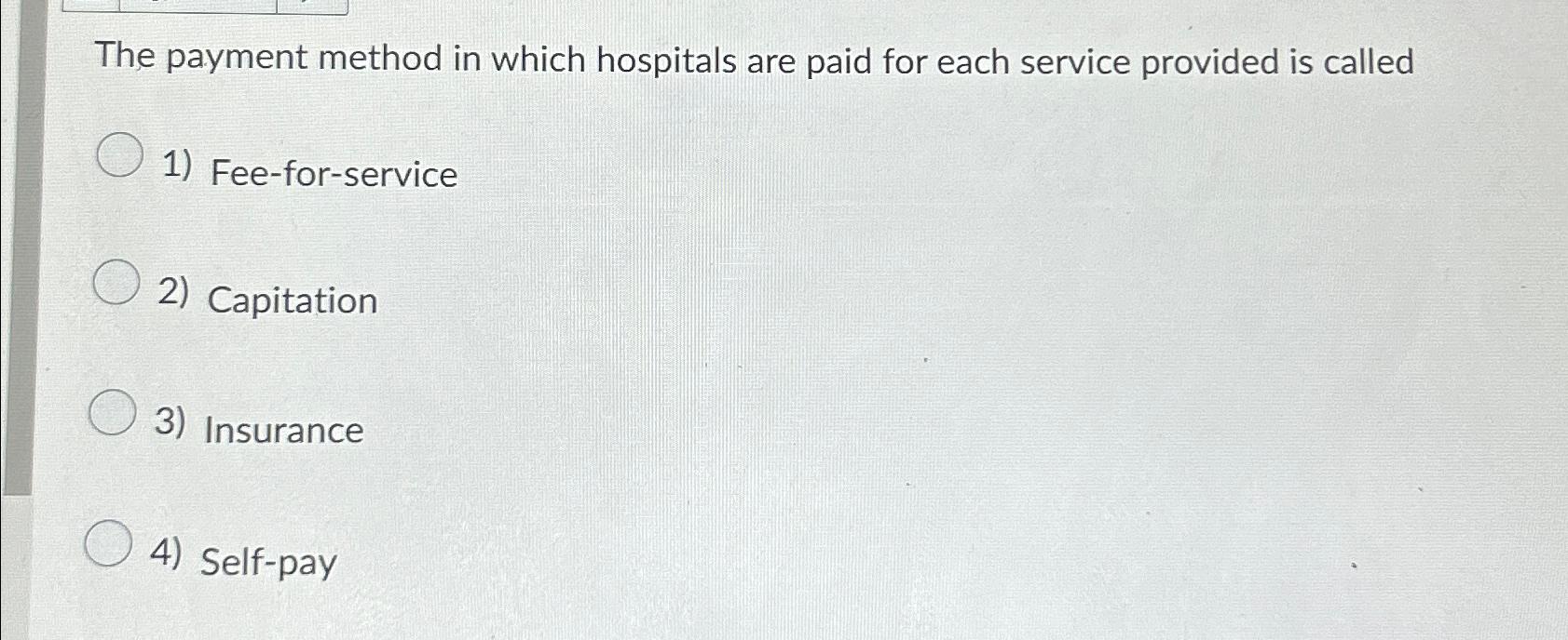 Solved The payment method in which hospitals are paid for | Chegg.com