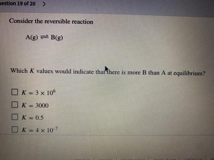 Solved Jestion 19 of 20 > Consider the reversible reaction | Chegg.com