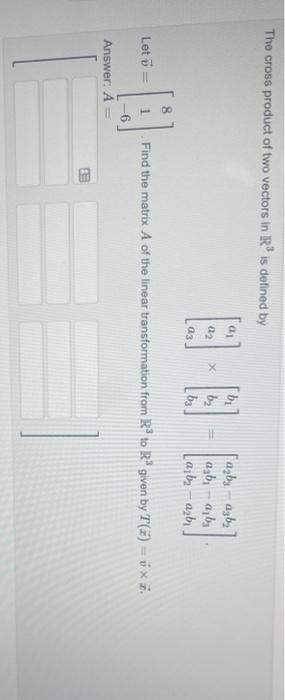 Solved The cross product of two vectors in R is defined by | Chegg.com