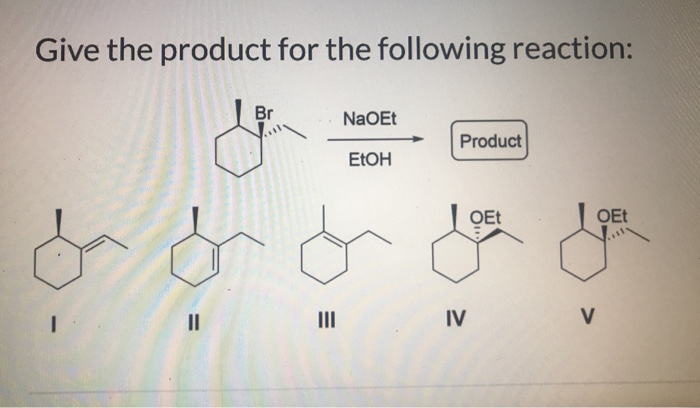 Solved Give the product for the following reaction: Naoet | Chegg.com