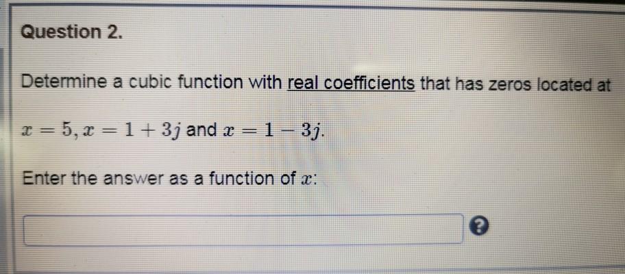 Solved Question 2. Determine a cubic function with real | Chegg.com