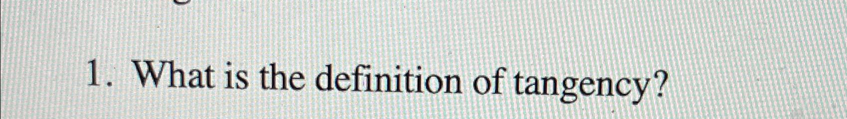 Solved What is the definition of tangency? | Chegg.com