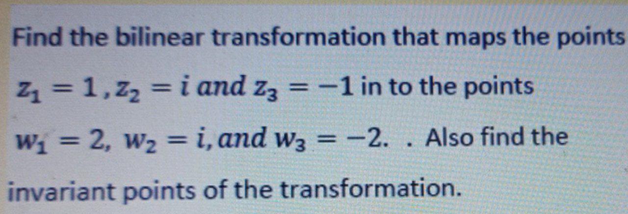 Solved Find the bilinear transformation that maps the points | Chegg.com