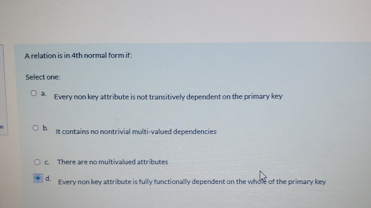 Solved A relation is in 4th normal form if:Select one:a. | Chegg.com