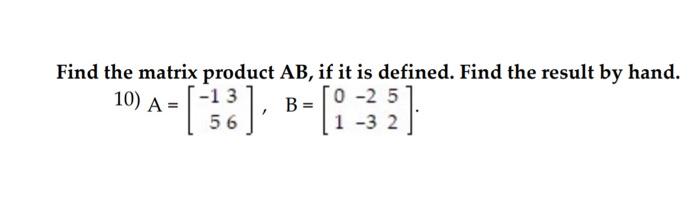 Solved Find the matrix product AB, if it is defined. Find | Chegg.com