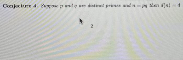 Solved Conjecture 4. Suppose p and q are distinct primes and | Chegg.com