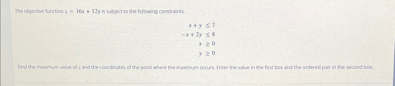 Solved The objective function z=16x+12y ﻿is subject to the | Chegg.com