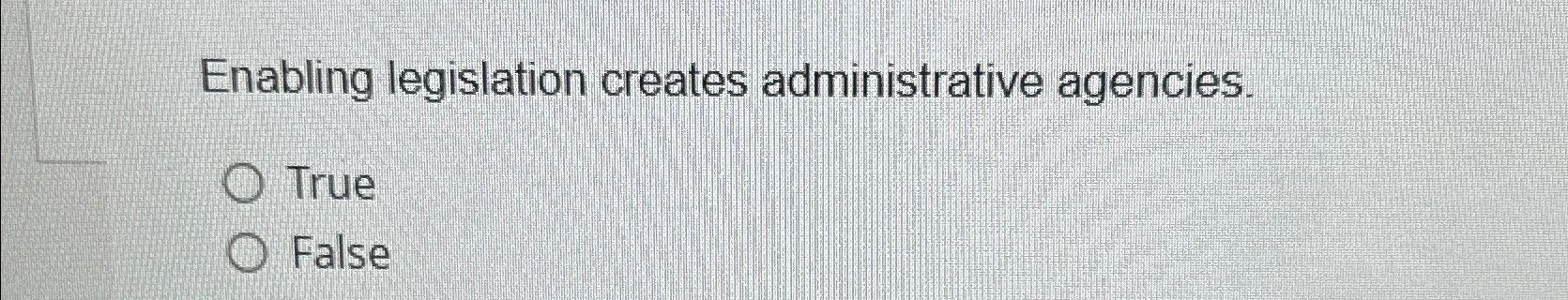 Solved Enabling legislation creates administrative | Chegg.com
