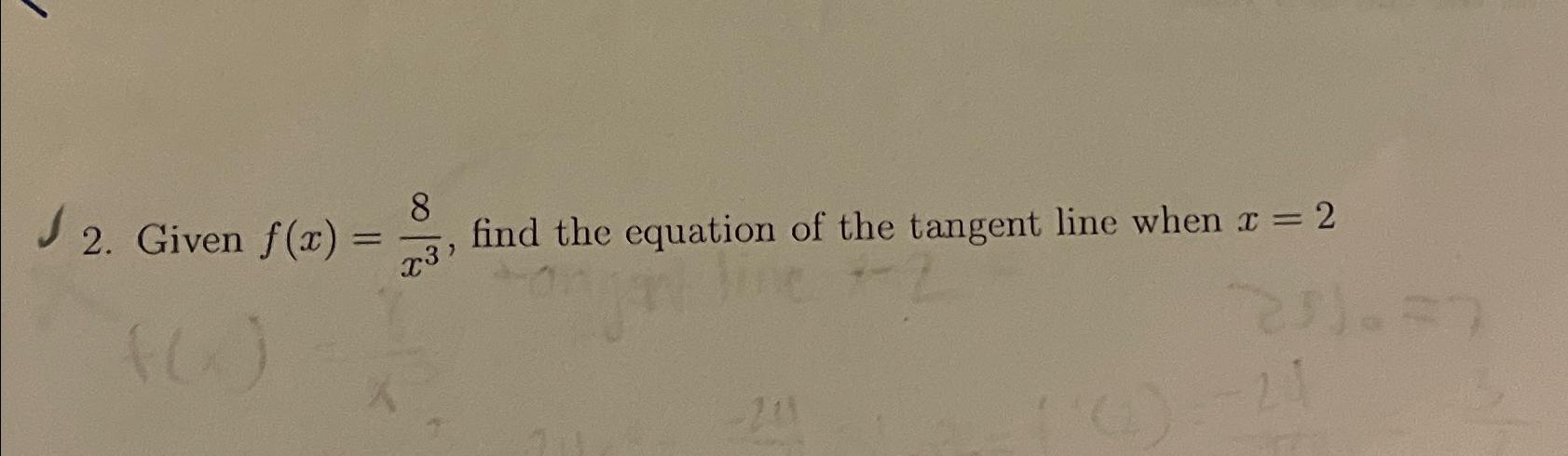 Solved Given f(x)=8x3, ﻿find the equation of the tangent | Chegg.com