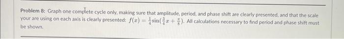 Solved Problem 8: Graph one complete cycle only, making sure | Chegg.com
