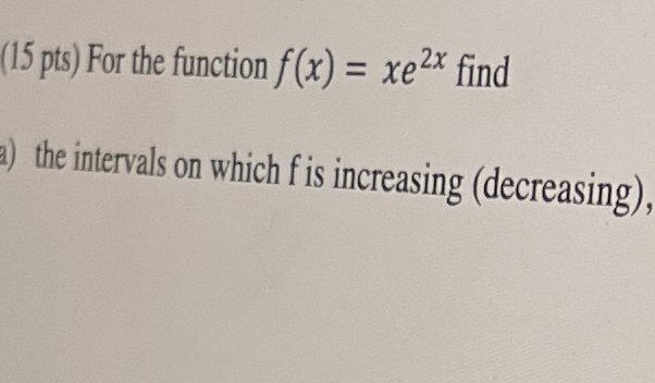 Solved (15 ﻿pts) ﻿For the function f(x)=xe2x ﻿findthe | Chegg.com