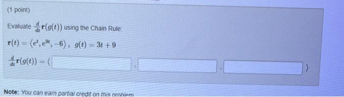 Solved (1 point) Evaluate dtdr(g(t)) using the Chain Rule: | Chegg.com