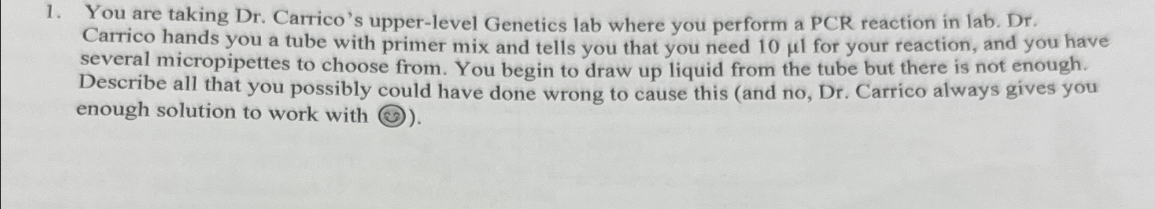 Solved You are taking Dr. ﻿Carrico's upper-level Genetics | Chegg.com