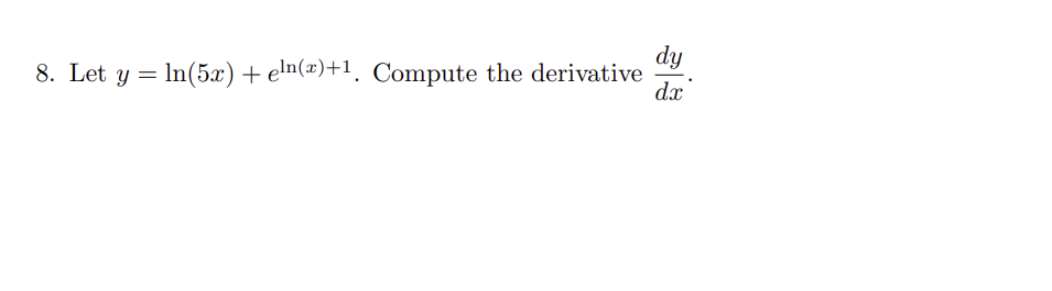Solved Let y=ln(5x)+eln(x)+1. ﻿Compute the derivative dydx. | Chegg.com